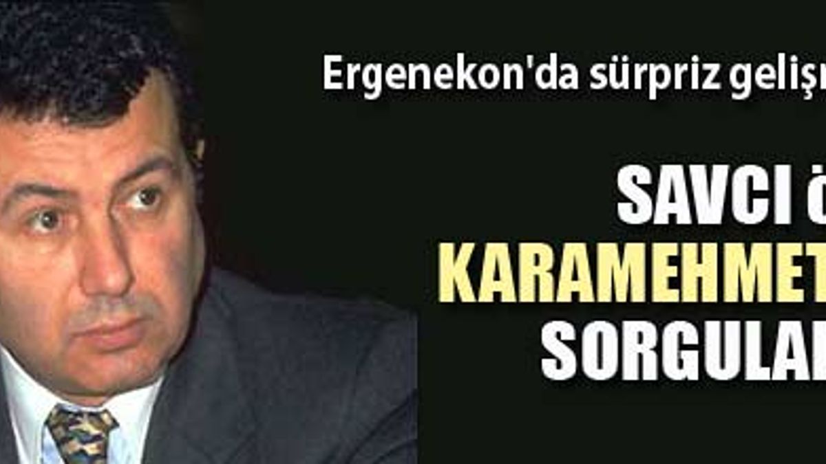 Karamehmet'e Ergenekon sorgusu