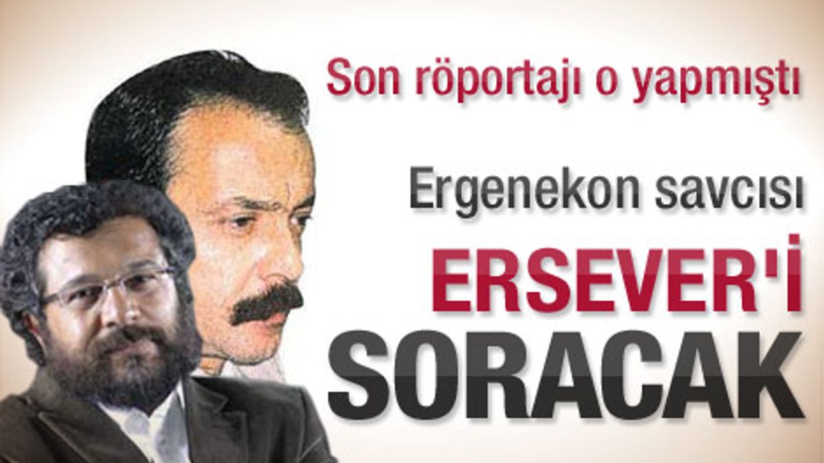 Soner Yalçın'a Cem Ersever'i soracaklar