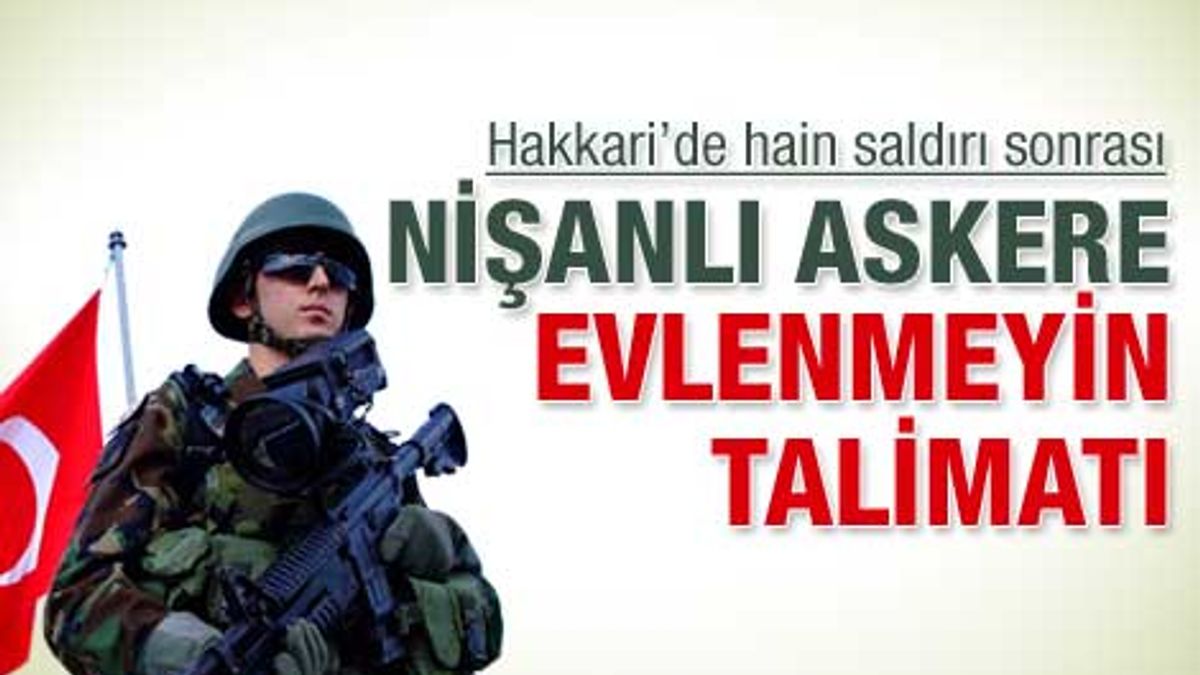 Nişanlı askere evlenmeyin emri