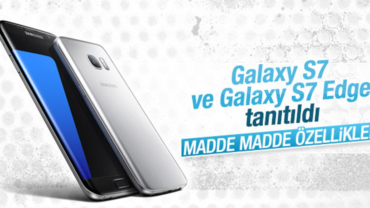 Samsung Galaxy S7 Ve Galaxy S7 Edge Tanıtıldı