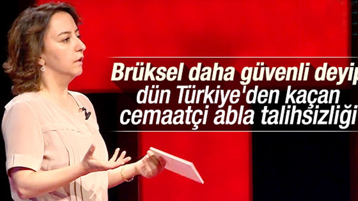 Cemaatçi Sevgi Akarçeşme Brüksel'e kaçmıştı