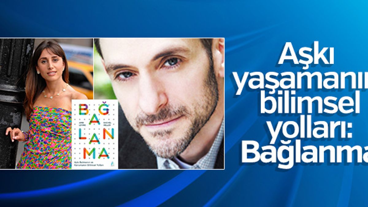 Aşkı bulmanın ve korumanın bilimsel yolları: Bağlanma