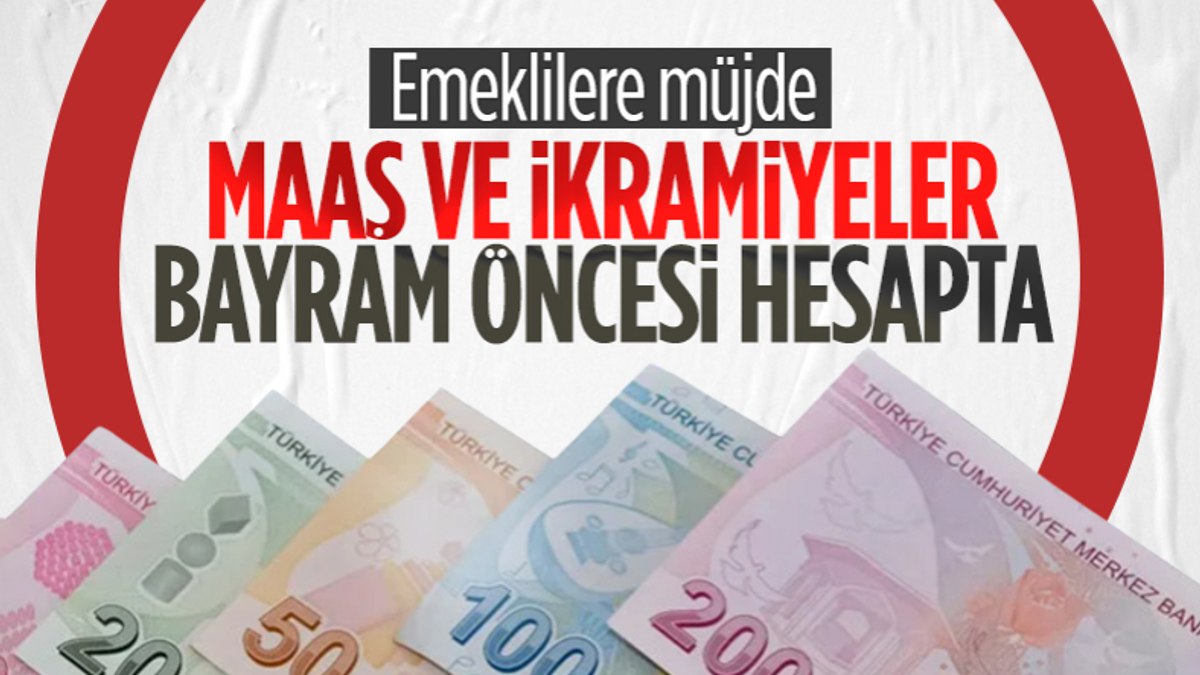 Emeklilerin maaş ve ikramiyeleri Kurban Bayramı öncesi yatırılacak Emeklilerin maaş ve ikramiyeleri Kurban Bayramı öncesi yatırılacak