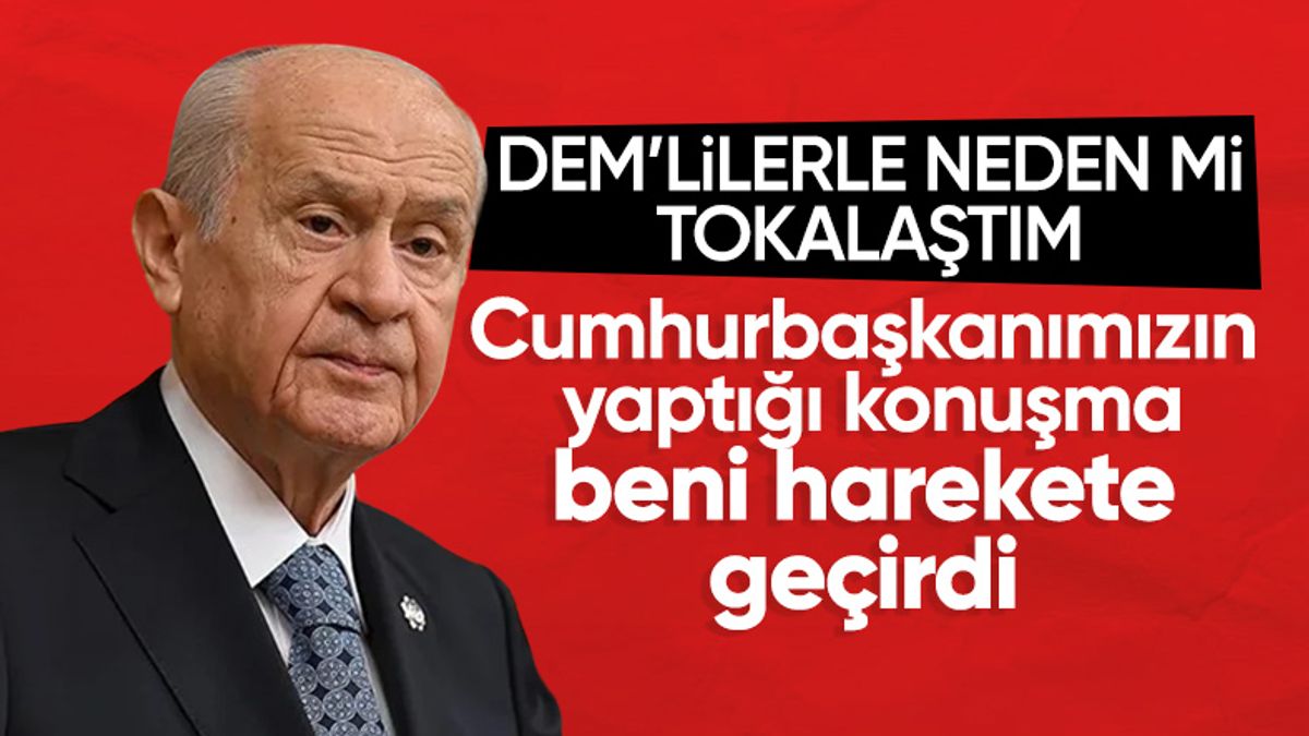 Devlet Bahçeli'den 'DEM Parti' açıklaması: Beni harekete geçiren ...