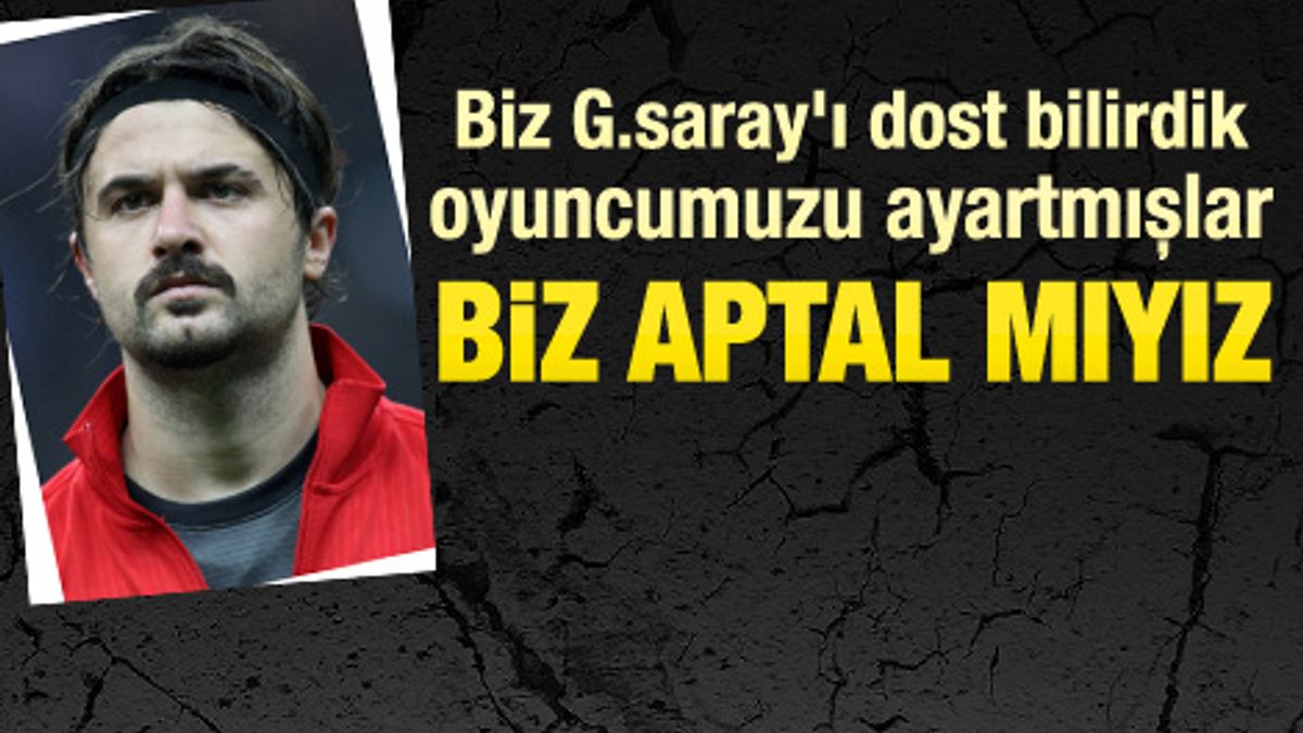 Yakup Aslan: G.Saray oyuncumuzu ayartmış