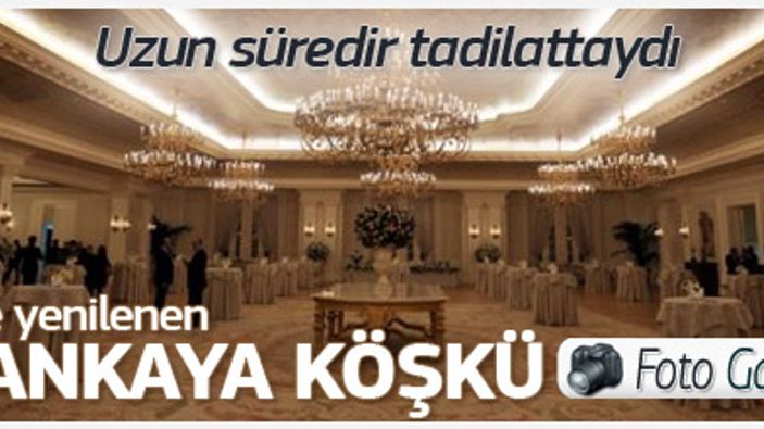 İşte yenilenen Çankaya Köşkü - Galeri