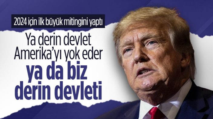 Donald Trump: Ya derin devlet Amerika'yı yok eder ya da biz derin devleti