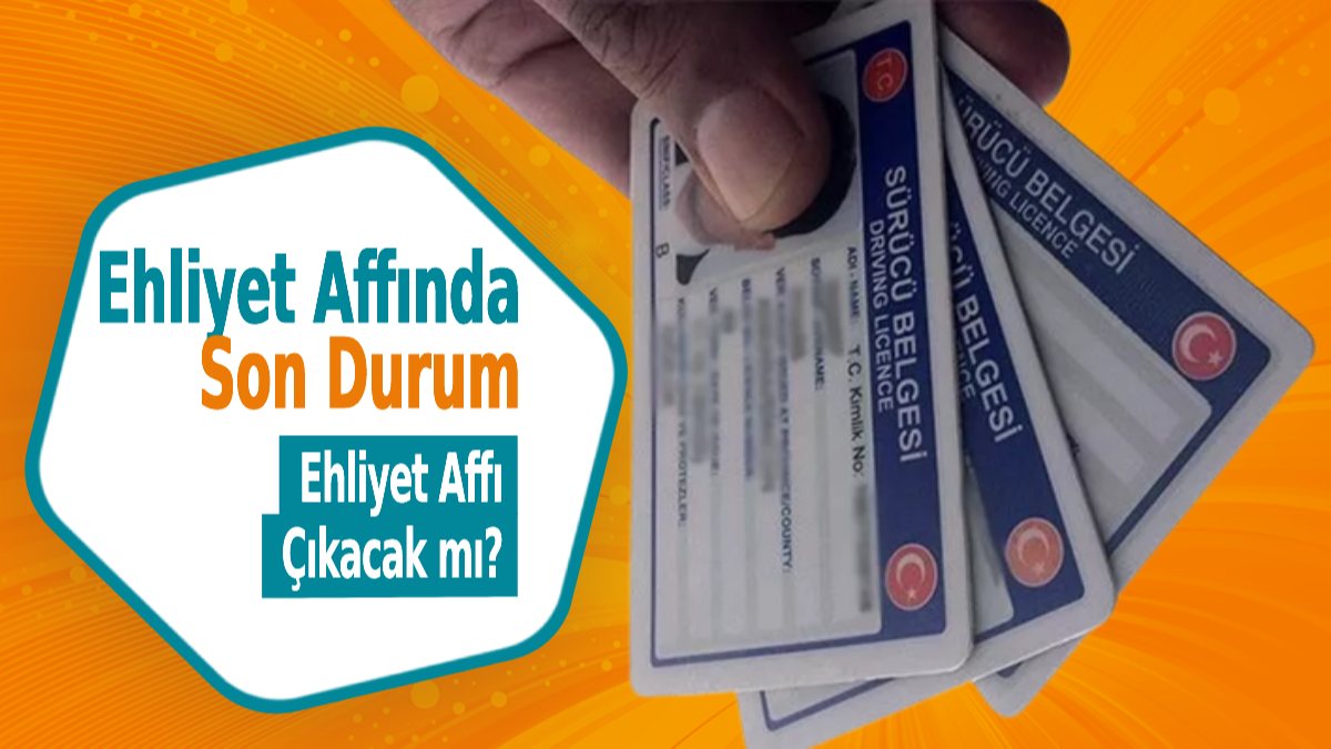 Ehliyetine el konulanlar dikkat! Ehliyet affı ne zaman çıkacak? İşte ...