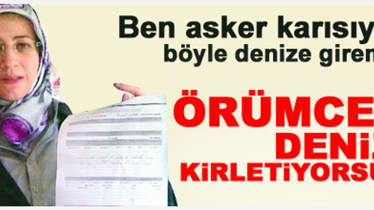 Ben asker karısıyım böyle denize giremez