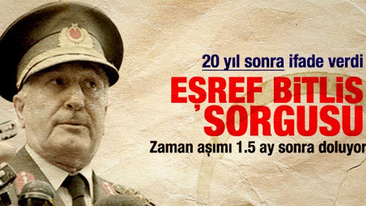 Çevik Bir'e Eşref Bitlis sorgusu