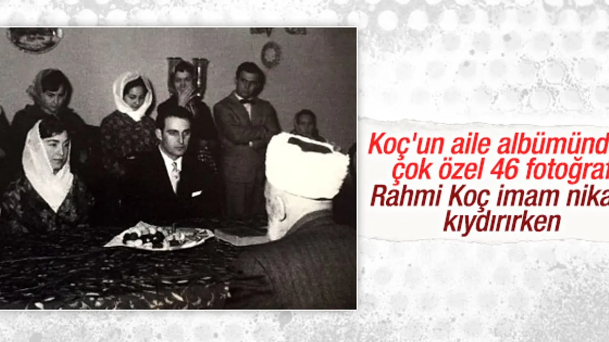 Koç Ailesi'nin albümünden özel fotoğraflar yayınlandı