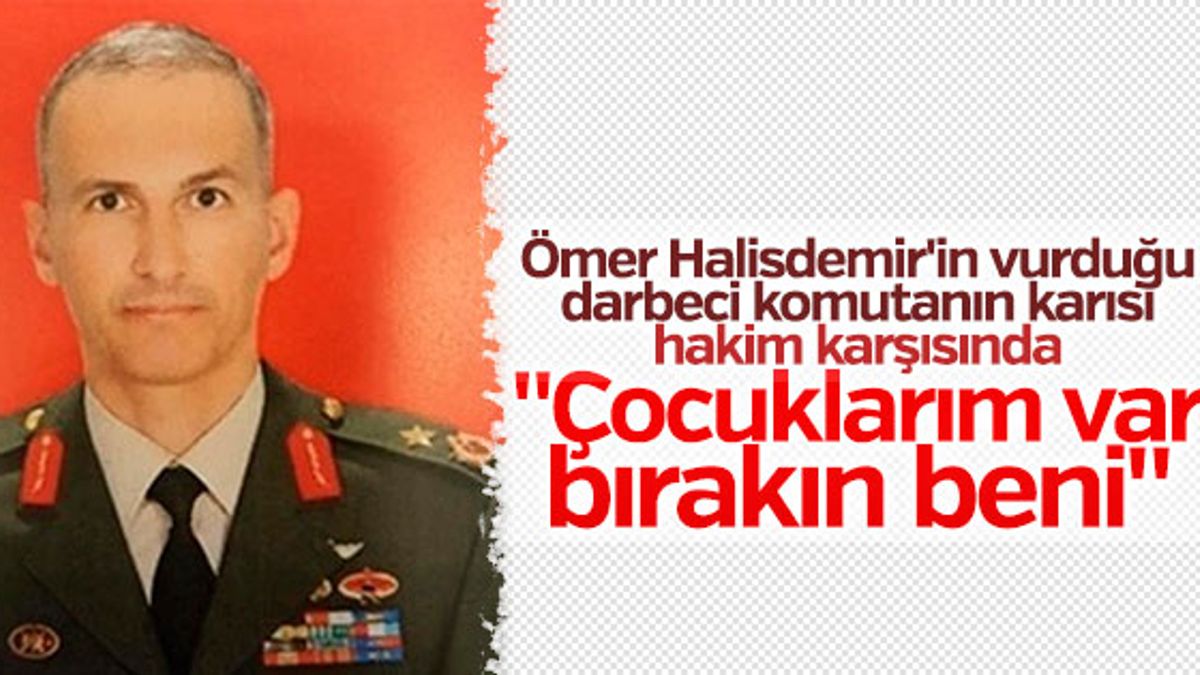 Darbeci Semih Terzi'nin eşi hakim karşısında