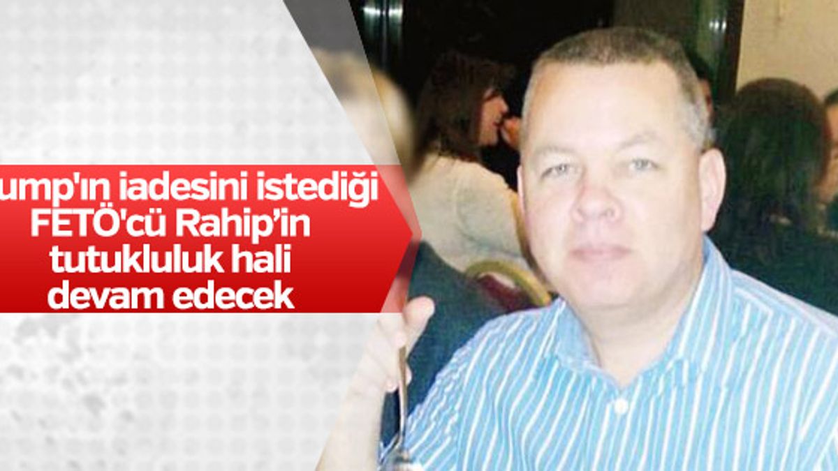 ABD'li rahip Brunson'un tutukluluk hali devam edecek