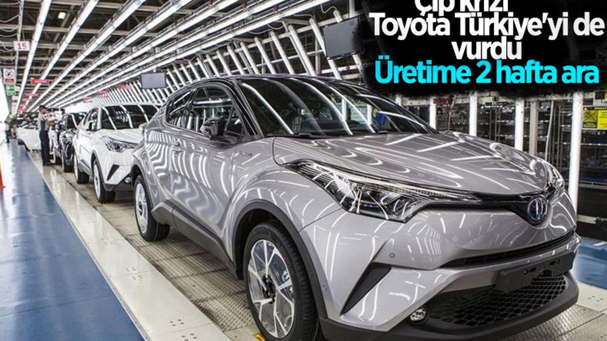 Toyota Türkiye, çip krizi nedeniyle üretime iki hafta ara verecek