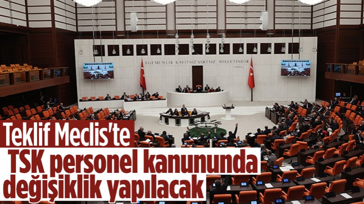 TSK personeline ilişkin kanun teklifi Meclis'te