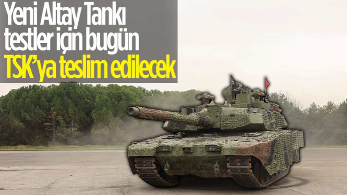 Yeni Altay tankı bugün TSK'ya teslim edilecek